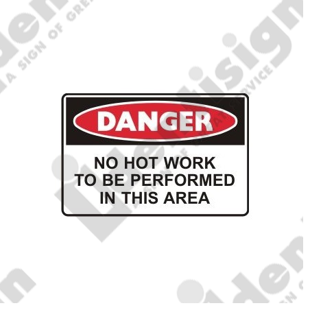 NO HOT WORK TO BE PERFORMED IN THIS AREA