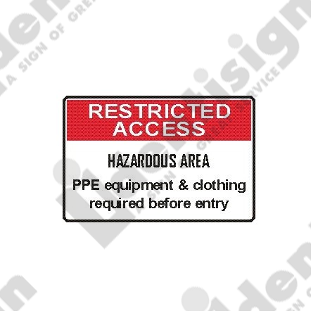 RESTRICTED AREA HAZARDOUS AREA PPE & CLOTHING REQUIRED BEFORE ENTRY